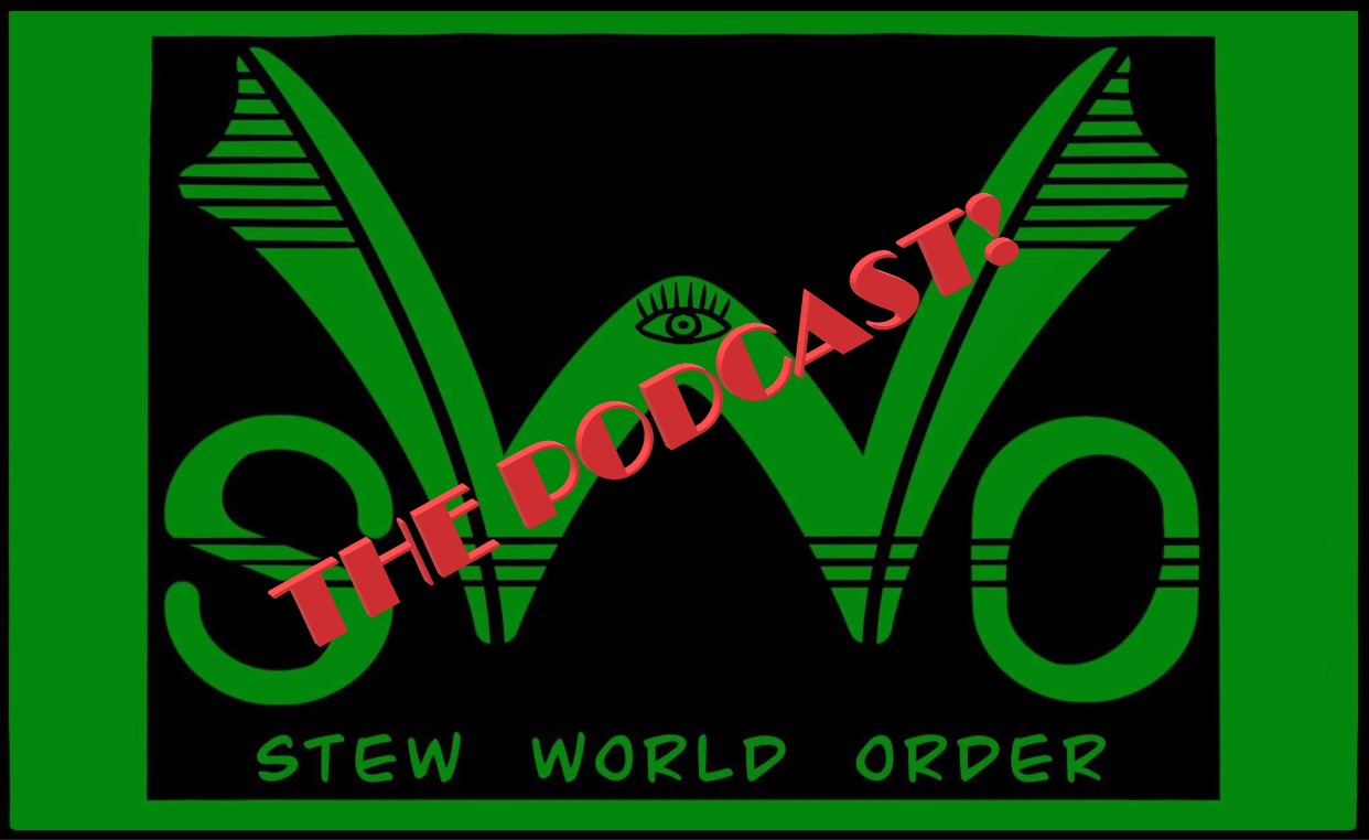 Coming Soon: The Stew World Order Podcast